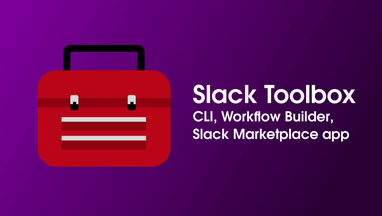 The Slack Toolbox – Do it right and do it yourself - Slack Developers